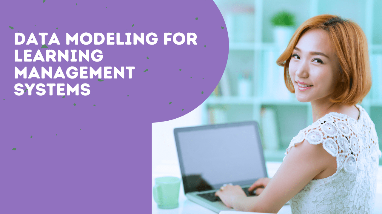Data Modeling for Learning Management Systems (LMS): Maximizing Insights and Enhancing ...